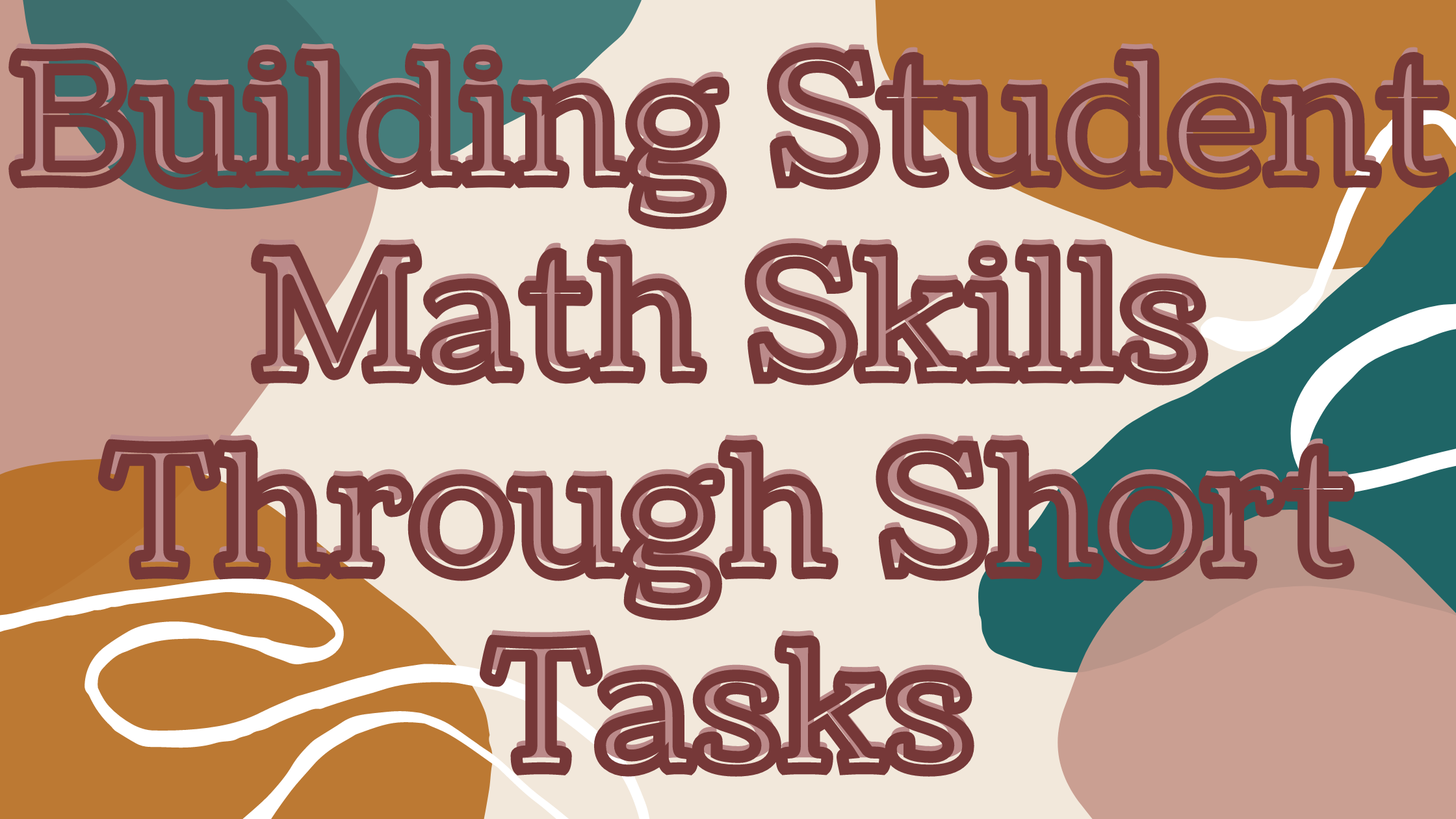 Building Math Skills Through Short Tasks – The Small Town STEM Teacher